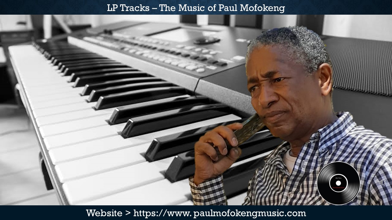 LP Tracks - The Music of Paul Mofokeng | Music In Africa